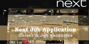 Next Job Application Guide 2023 - Careers, How to Apply, Positions and ...