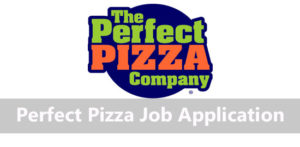 Perfect Pizza Job Application Guide 2025 - Careers, How to Apply ...